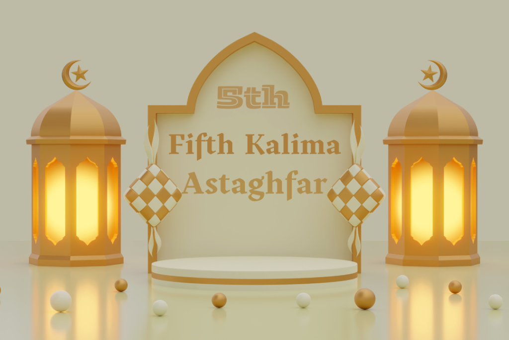 Fifth Kalima Astaghfar | 5th Kalima Translation, Importance | Pak Web