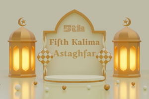 Fifth Kalima Astaghfar | 5th Kalima Translation, Importance | Pak Web